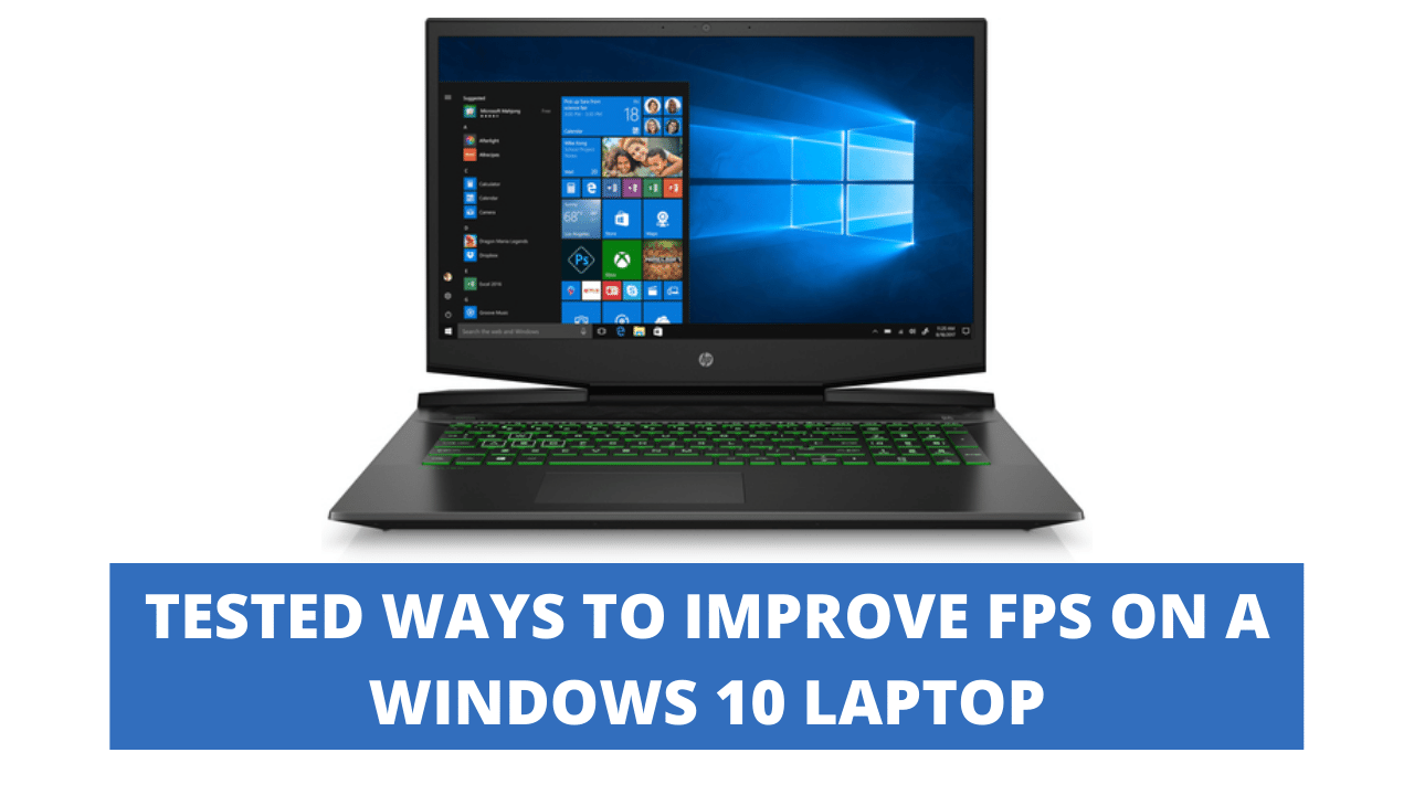 5 Tried and Tested Ways to Improve FPS on a Windows 10 Laptop