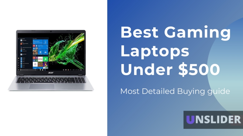 Best Gaming Laptops Under $500 in 2022: From A Pro Gamer - Unslider